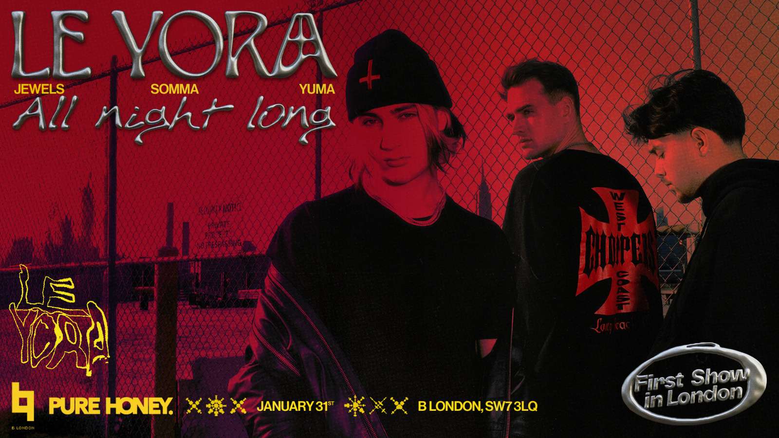 LE YORA (JEWELS, SOMMA, YUMA) - FIRST SHOW IN LONDON